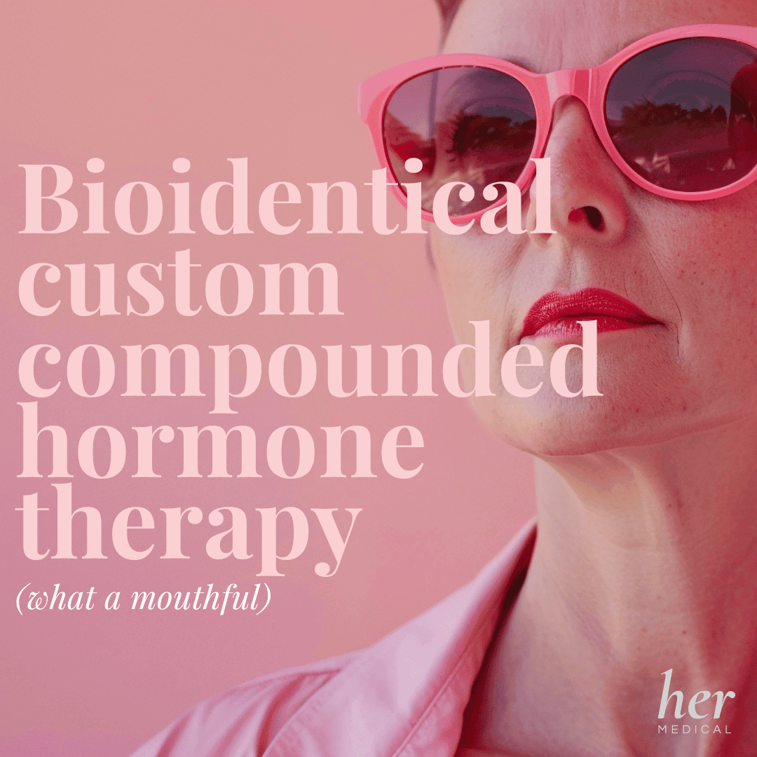 Understanding Bioidentical Hormone Therapy | Her Medical
